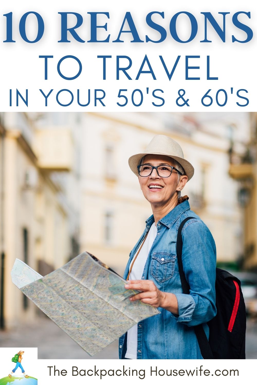 10 Reasons To Travel In Your 50s And 60s - The Backpacking Housewife